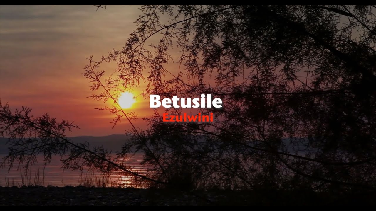 Betusile - Ezulwini (Official Lyric Video) - YouTube