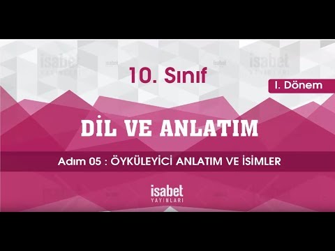 10. Sınıf Dil ve Anlatım  – Ders 5 – ÖYKÜLEYİCİ ANLATIM VE İSİMLER 1