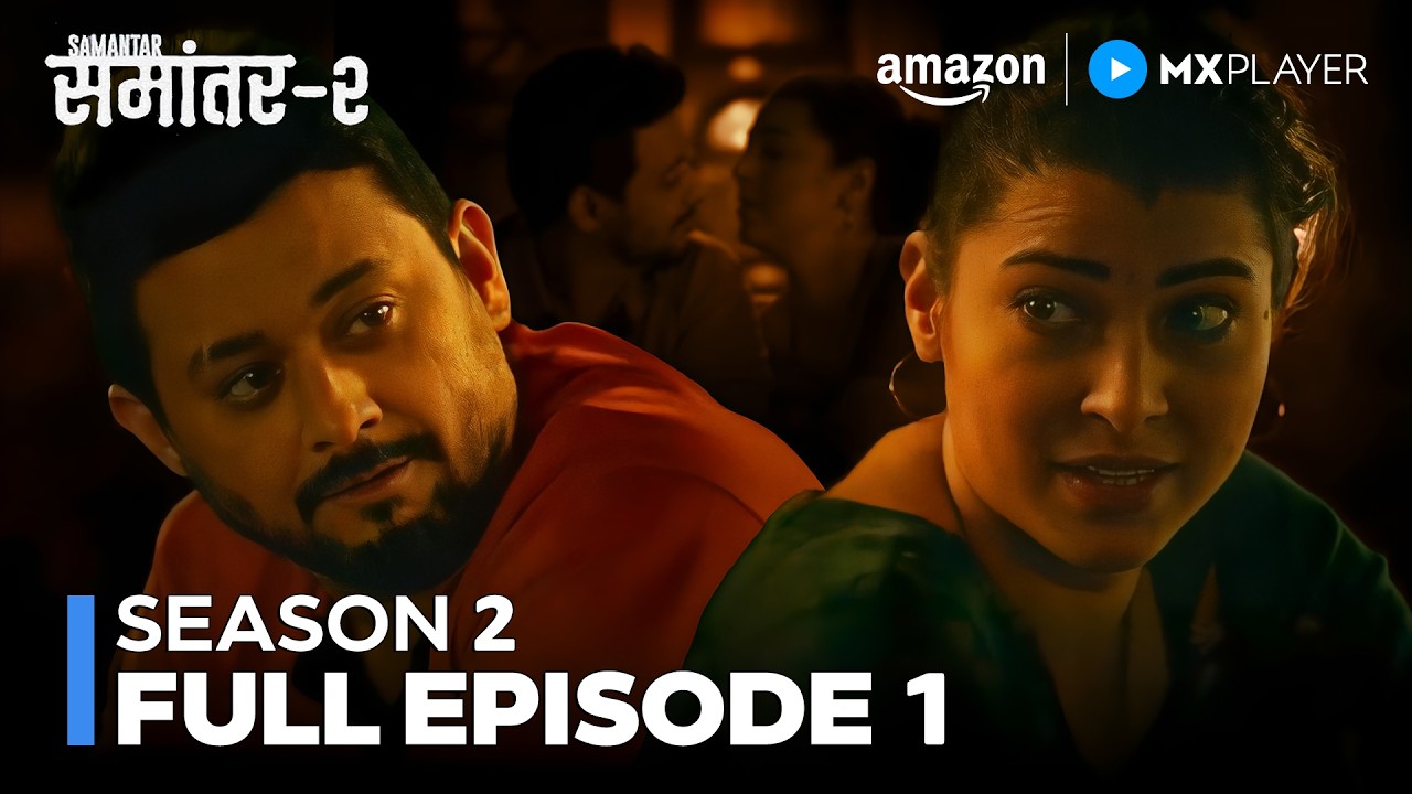 Samantar Season 2 Full Episode 1 | Swapnil Joshi, Sai Tamhankar | Web ...