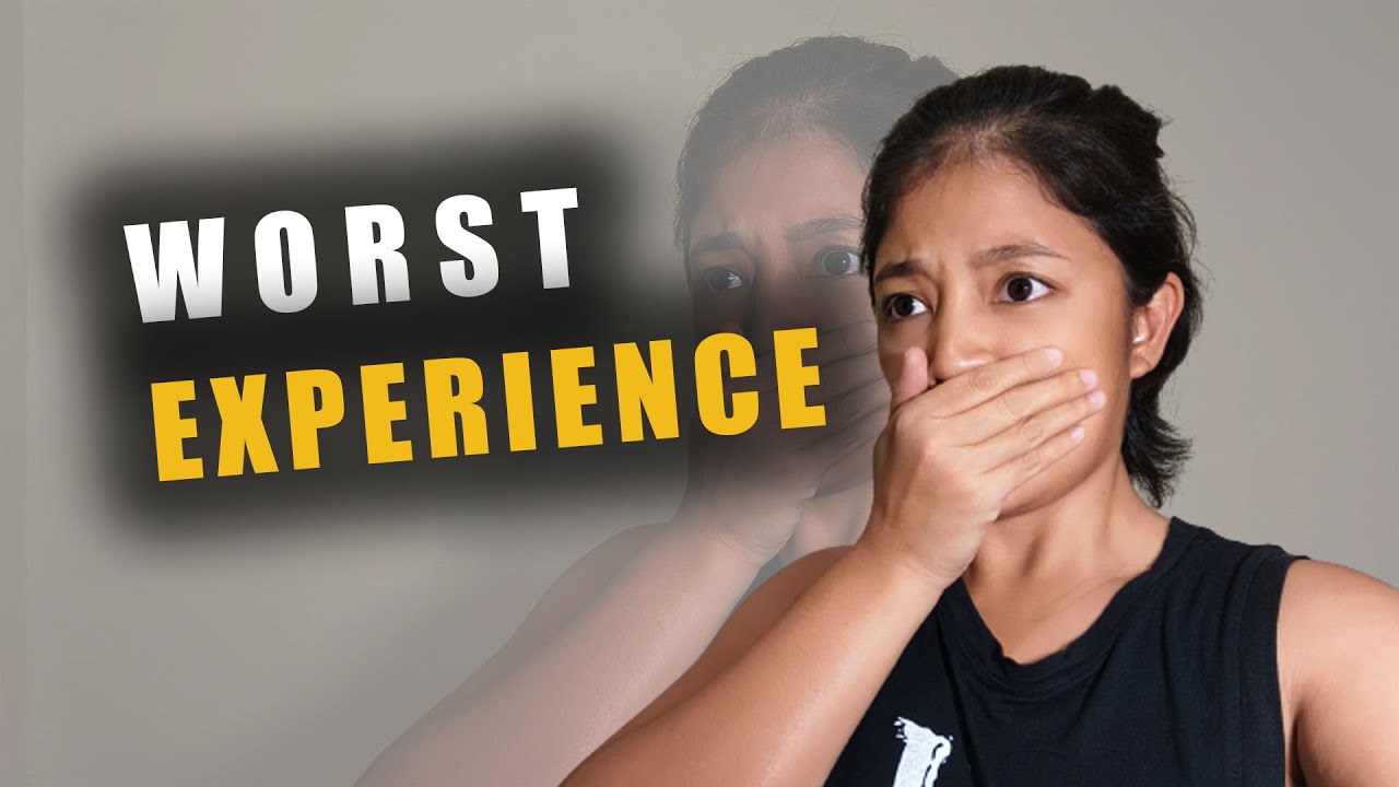WORST EXPERIENCE - YouTube
