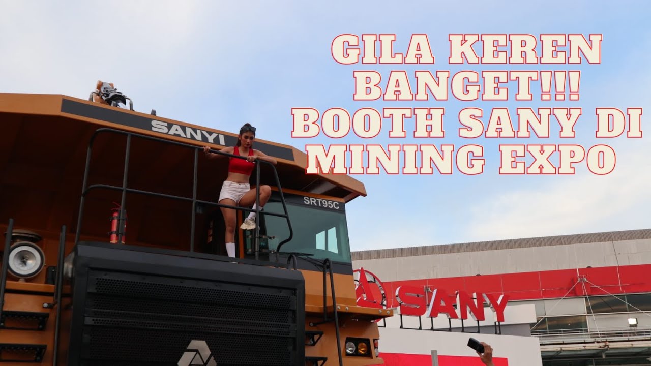 KECE BANGETT!! BOOTH SANY DI MINING EXPO - YouTube