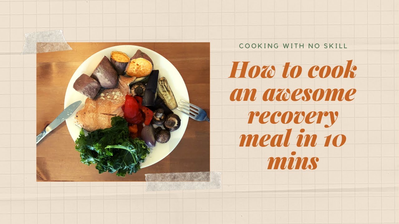Cook an awesome Recovery Meal after sport without skill in less than 10 ...