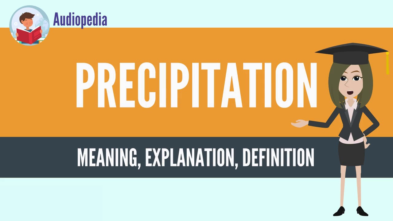 What Is PRECIPITATION? PRECIPITATION Definition & Meaning - YouTube