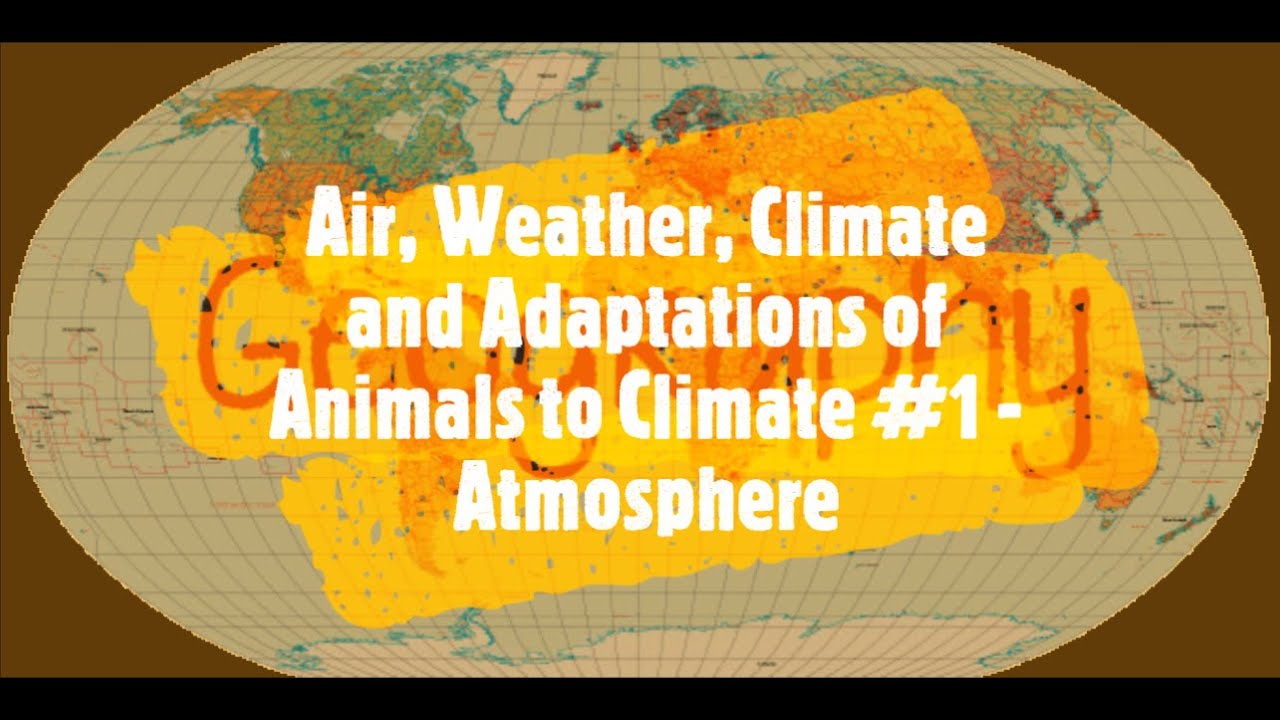 Atmosphere | Air, Weather, Climate & Adaptations of Animals to Climate ...