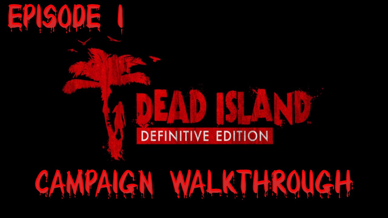 Dead Island Sam B Campaign Walkthrough Ep1 - YouTube