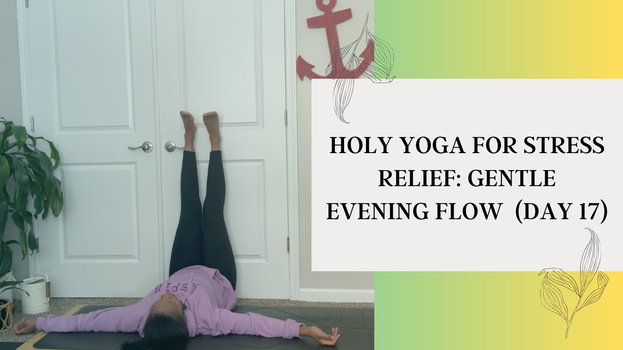 Holy Yoga for Stress Relief: Gentle Even Flow to Ground Your Body | Day ...