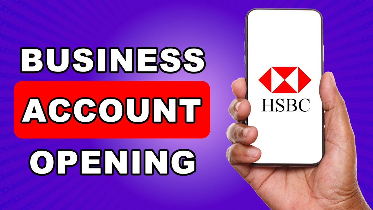 How To Open HSBC Business Account Step by Step Guide Hsbc Business how-to-open-hsbc-business-account-step-by-step-guide-hsbc-business