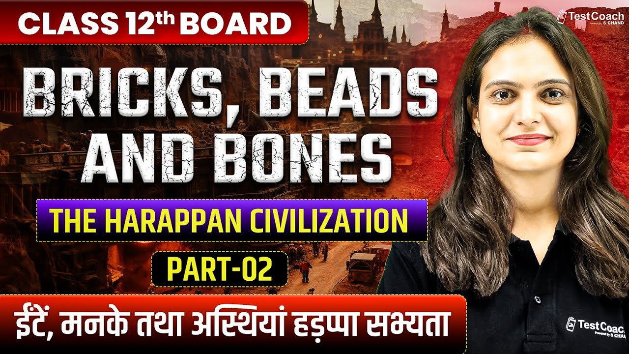 Class 12 History Chapter 1 | Harappan Civilization | Bricks, Beads ...
