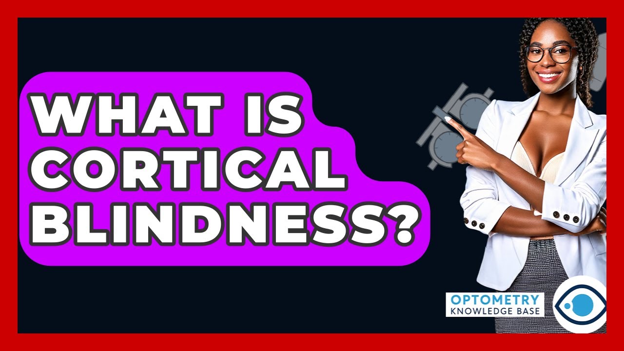 What Is Cortical Blindness? - Optometry Knowledge Base - YouTube