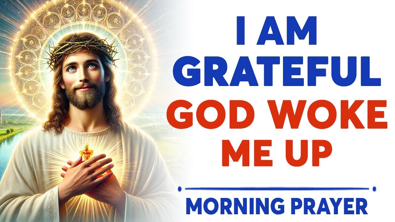 Wake Up With God | A Blessed And Powerful Morning Prayer To Start Your ...