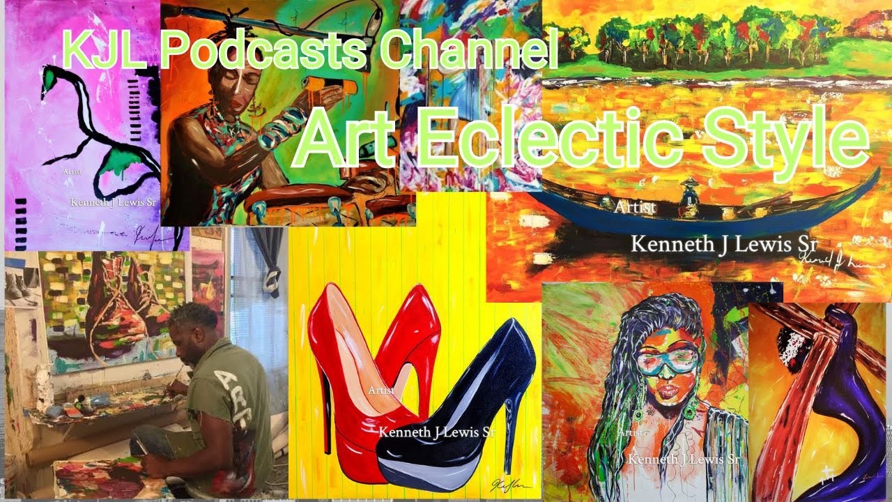 Art Eclectic Style Kenneth J Lewis Sr - YouTube