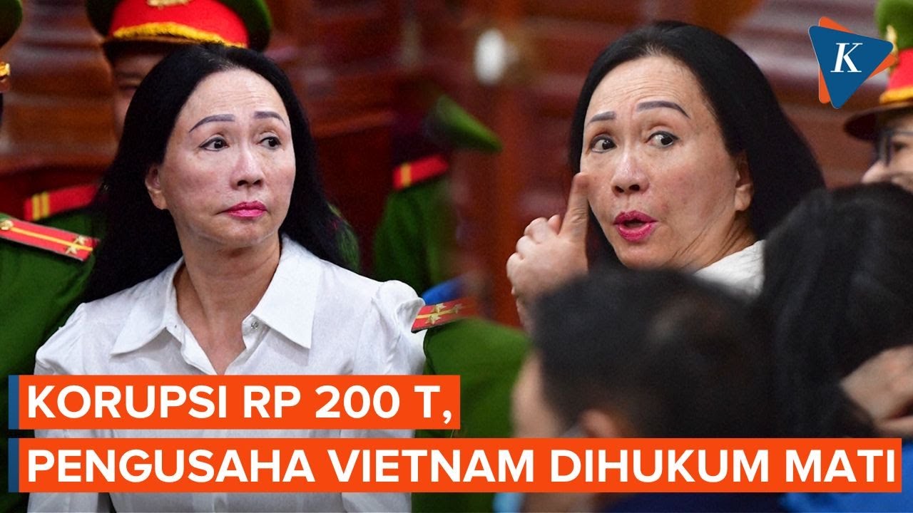Terlibat Korupsi Rp 200 Triliun, Pengusaha Vietnam Dihukum Mati - YouTube