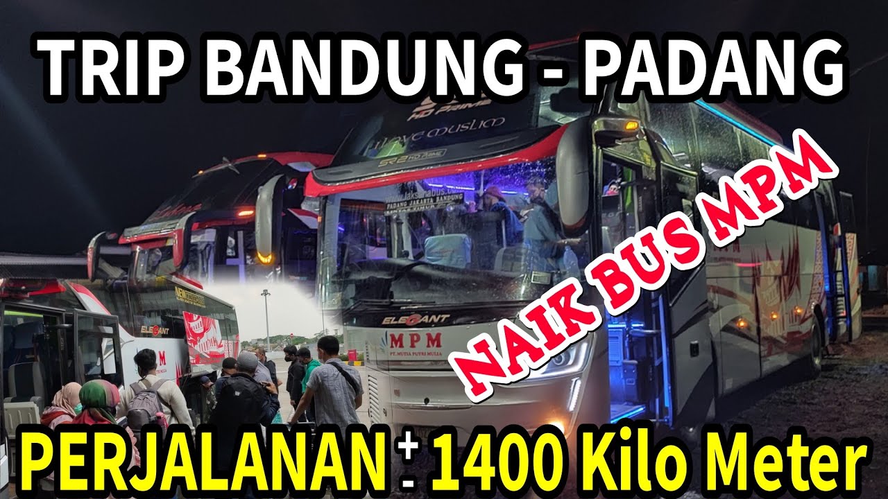 BISMANIA | TRIP REPORT BANDUNG - PADANG MENGGUNAKAN BUS MPM || Part 1 ...