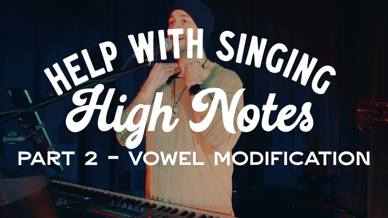 Help with Singing High Notes - Part 2 - Vowel Modification - YouTube