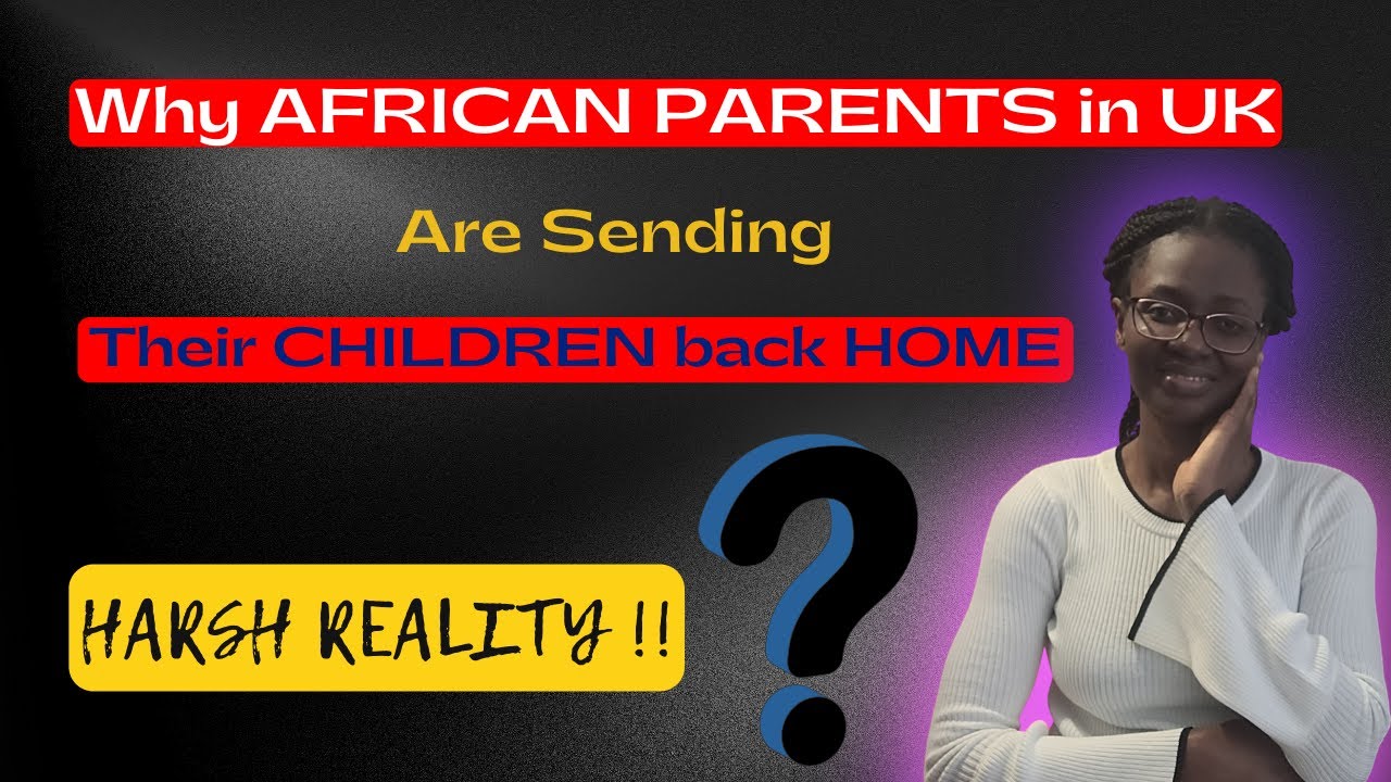 Reasons Some Africans Take Their Children Back Home|Harsh Reality Of ...
