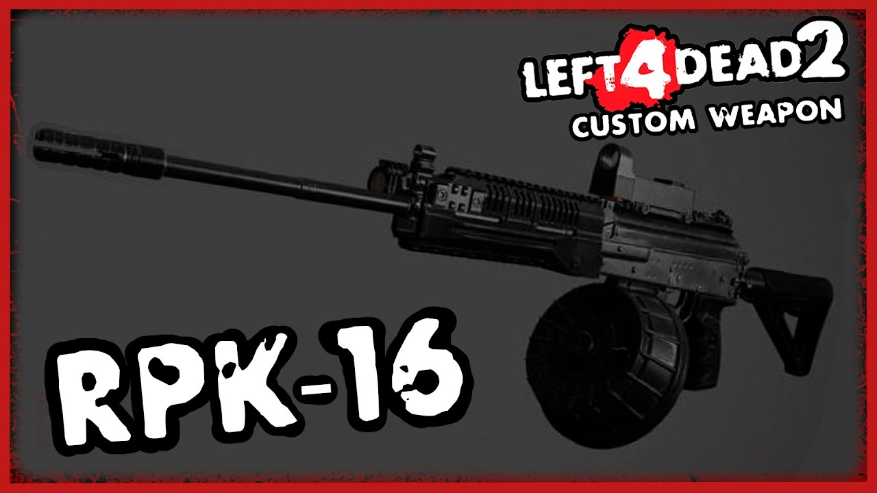 L4D2 "Custom Weapon" - RPK-16 (AK-47) - YouTube