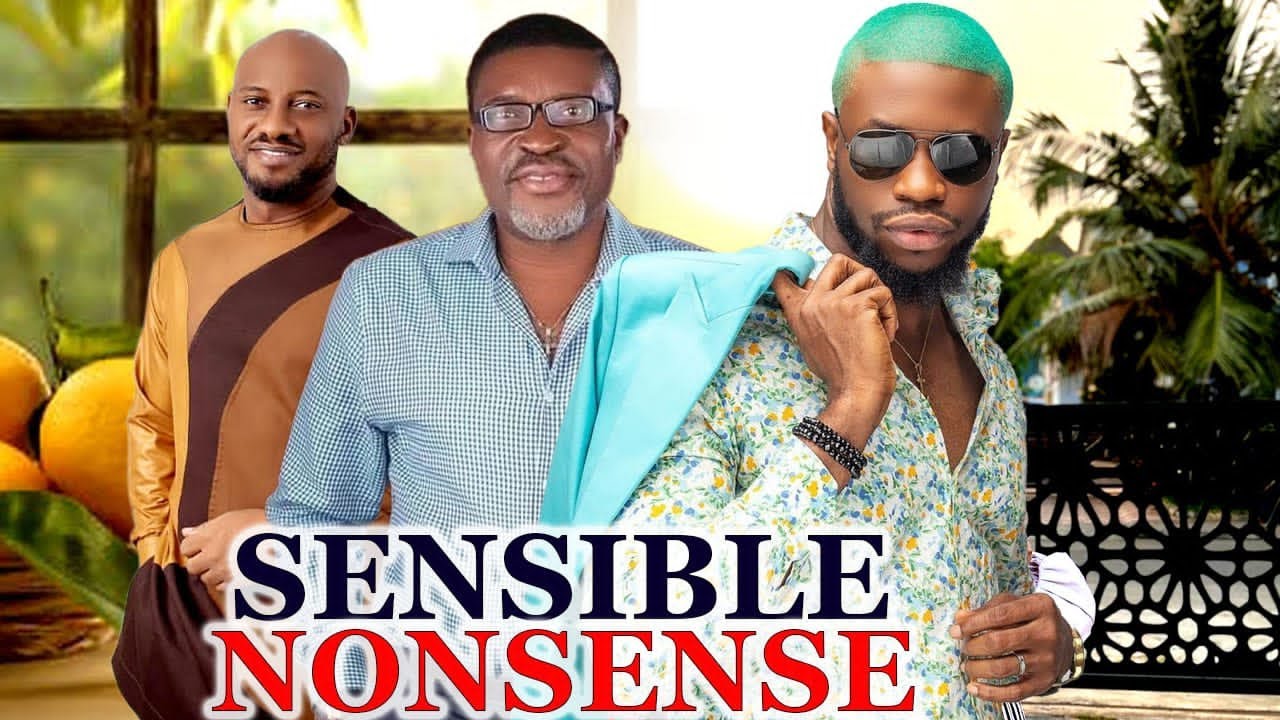 SENSIBLE NONSENSE -STARRING KANAYO.O. Kanayo/ Stan Nze/ Yul Edochie ...