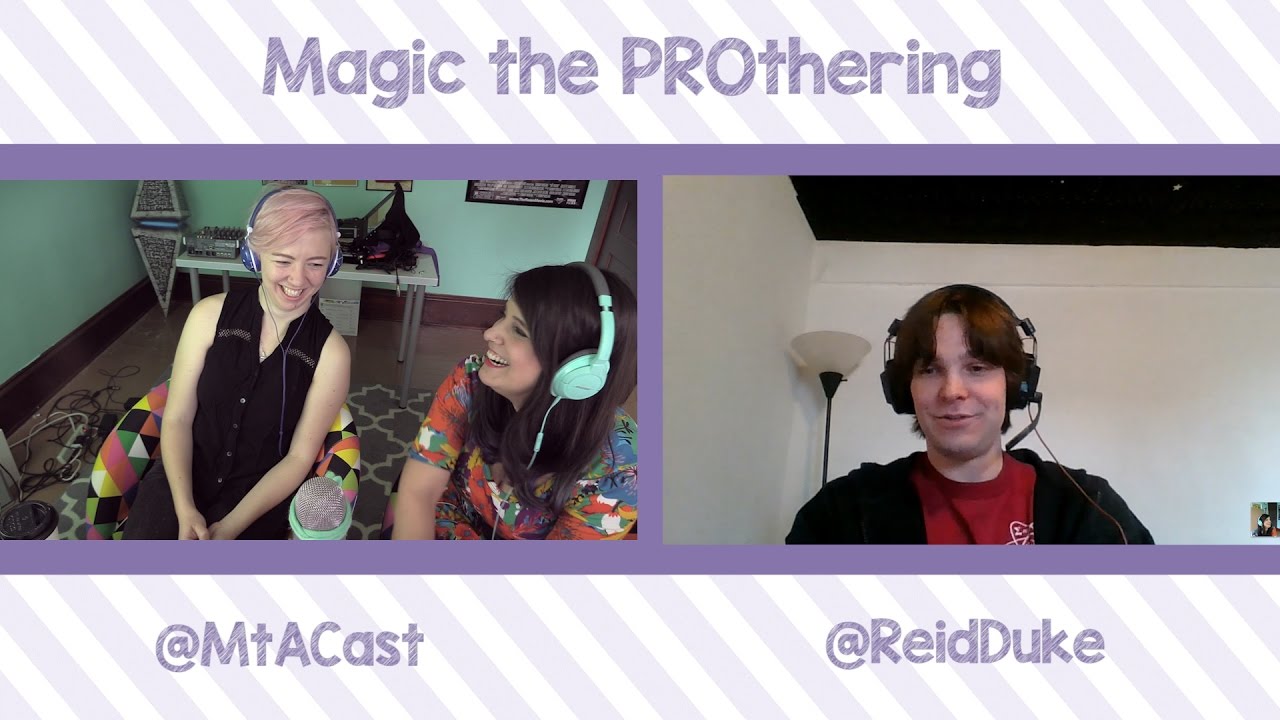 Magic the PROthering: Reid Duke | A Magic the Gathering Video Podcast ...