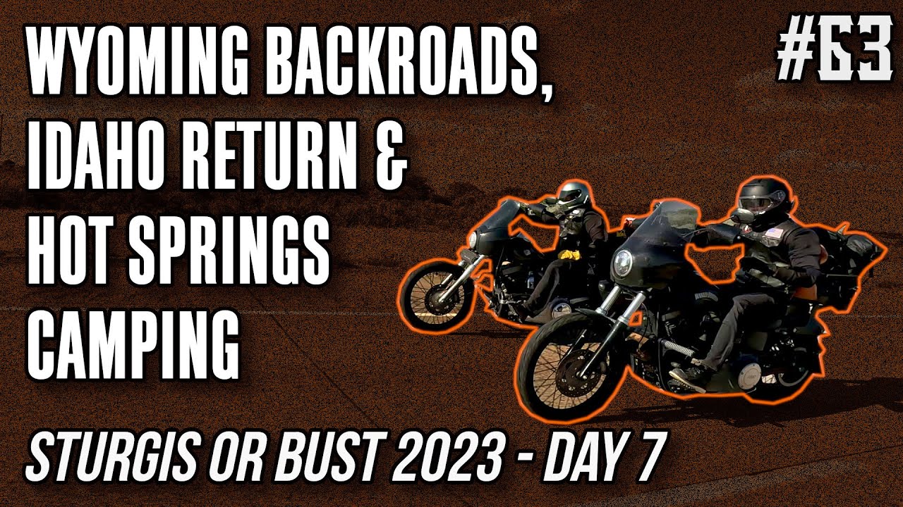 #63 Wyoming Backroads, Idaho Return & Hot Springs Campout - Sturgis or ...