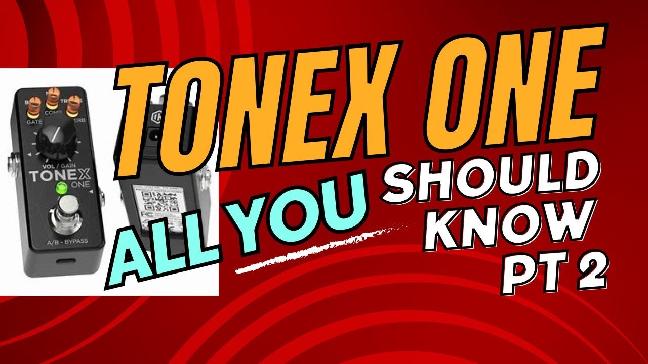 PT 2: TONEX ONE COMPLETE. From unboxing to advanced settings! - YouTube