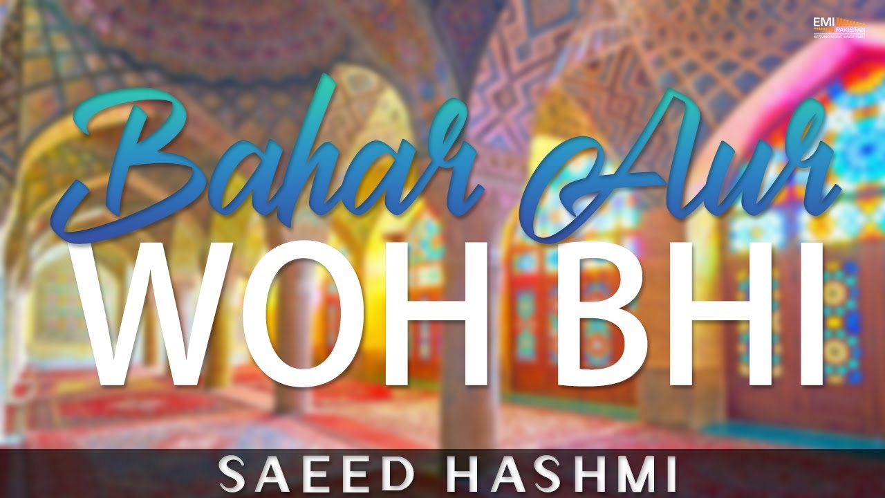 Bahar Aur Woh Bhi | Saeed Hashmi | EMI Pakistan Spiritual - YouTube Music