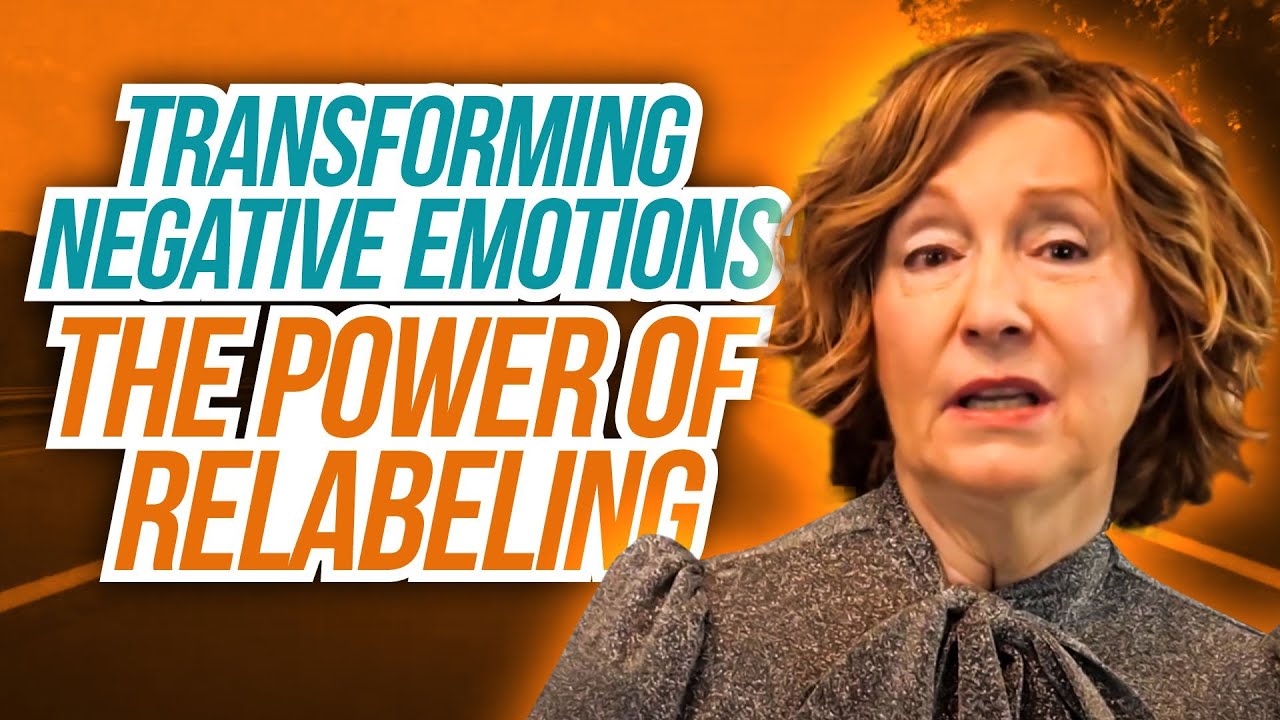 Transforming Negative Emotions: The Power of Relabeling - YouTube