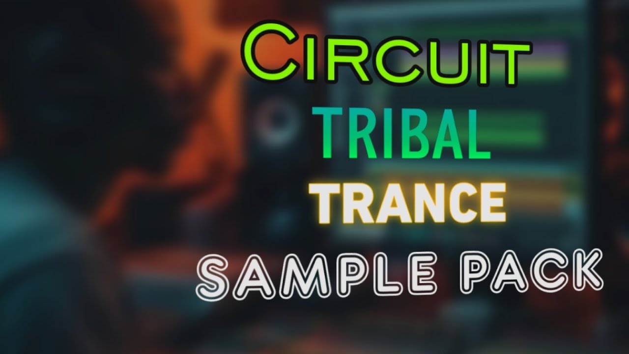 Circuit X Trance X Tribal Sample pack | 2025 new( loops,Bassline, Kick ...
