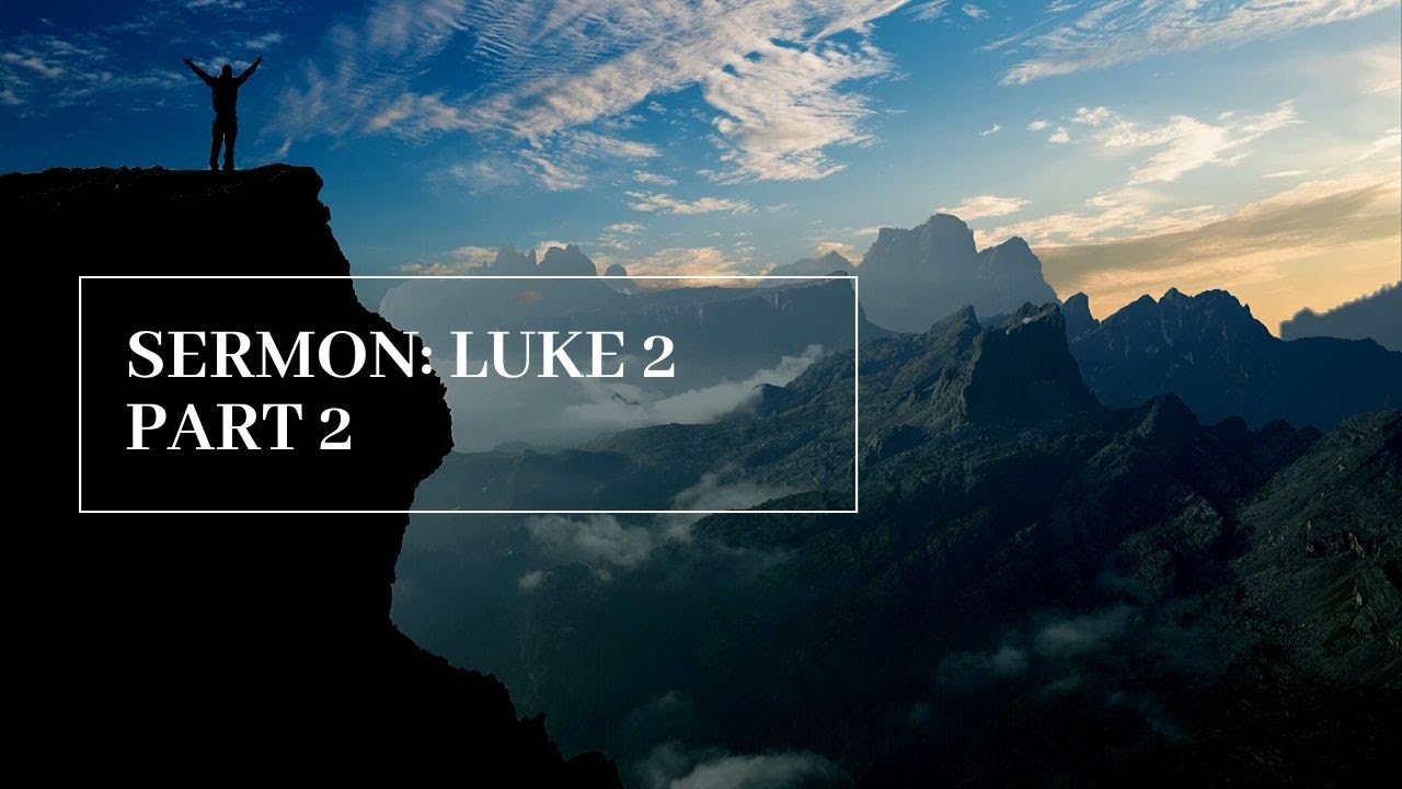 Sermon Luke 2 Part 2 YouTube Sermon Luke 2 Part 2 YouTube