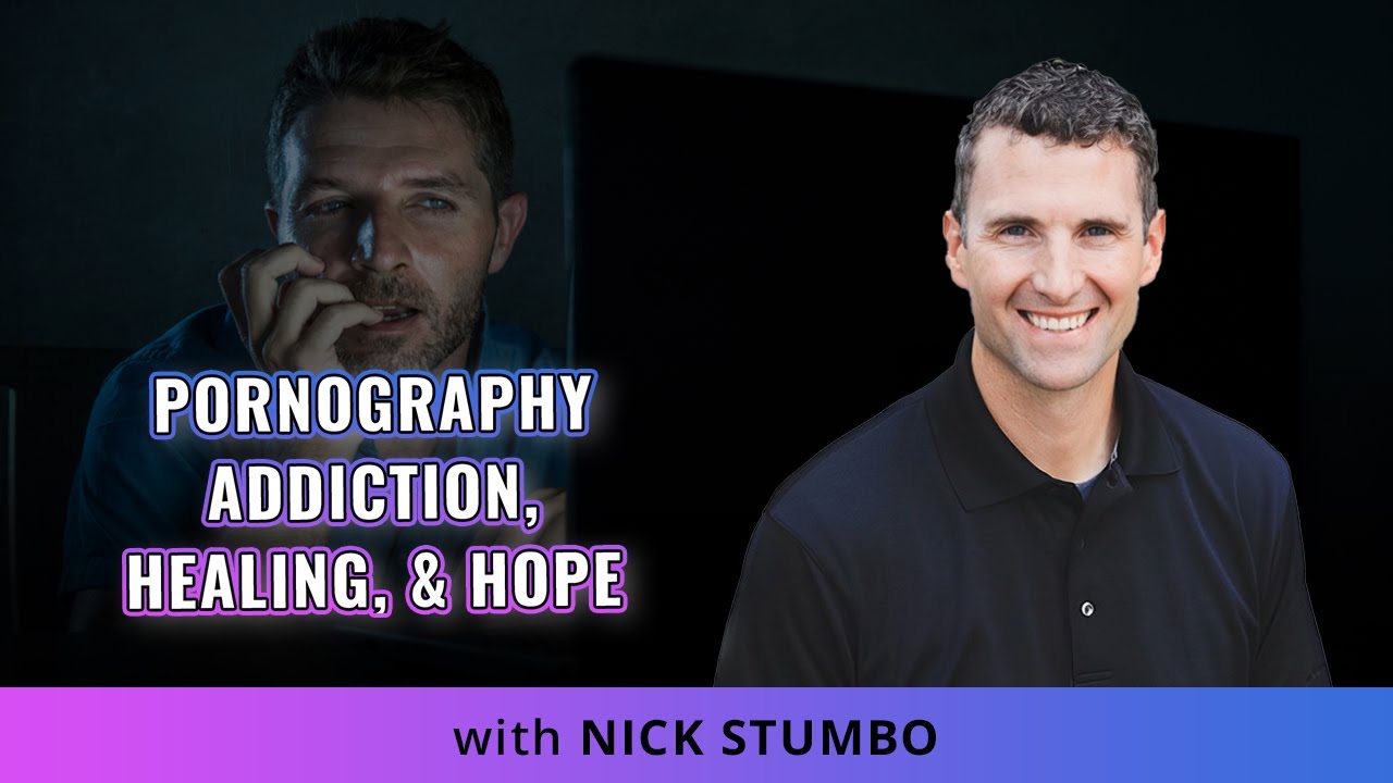 Breaking Free: Nick Stumbo On Pornography Addiction, Healing, & Hope ...