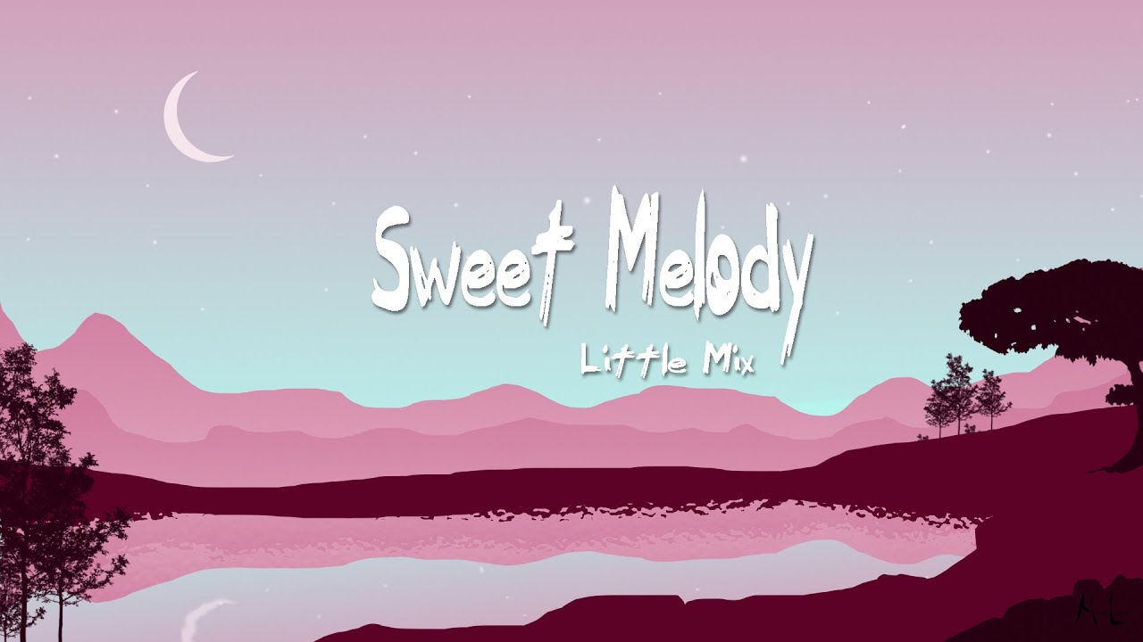 Little Mix - Sweet Melody (Lyrics) - YouTube