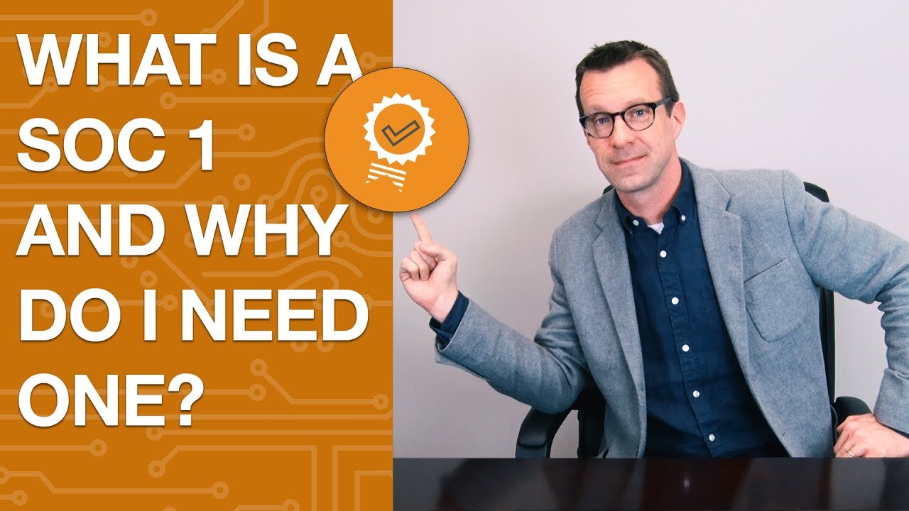What is a SOC 1 and Why Do I Need One? The Benefits of a SOC 1 Audit ...