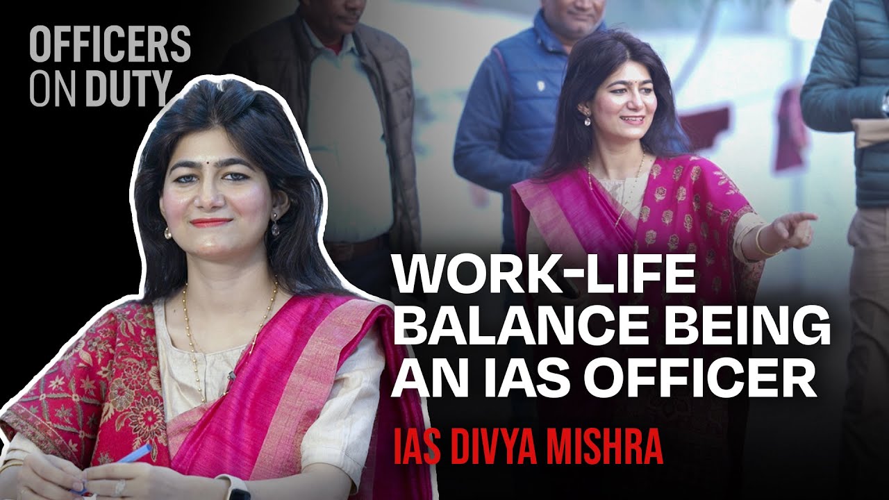 Work-Life Balance Being an IAS Officer | IAS Divya Mishra | IAS 2021 ...