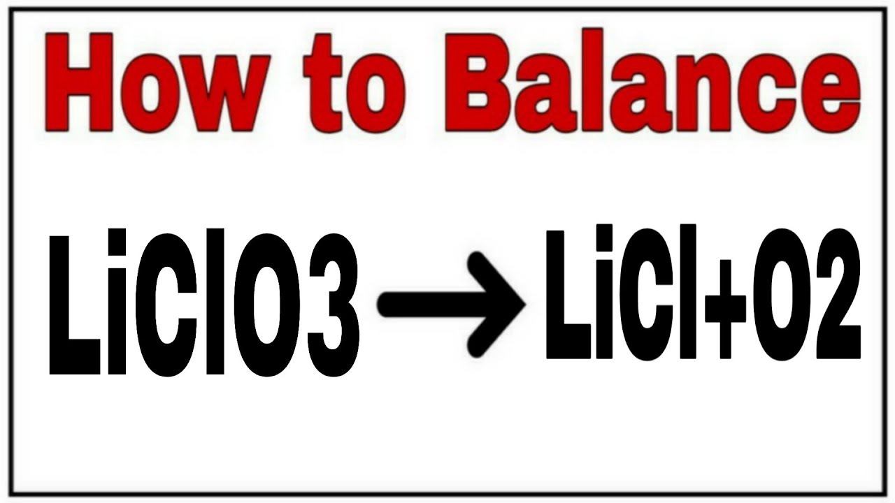 How to balance LiClO3 =LiCl+O2|Chemical equation LiClO3 =LiCl+O2 ...