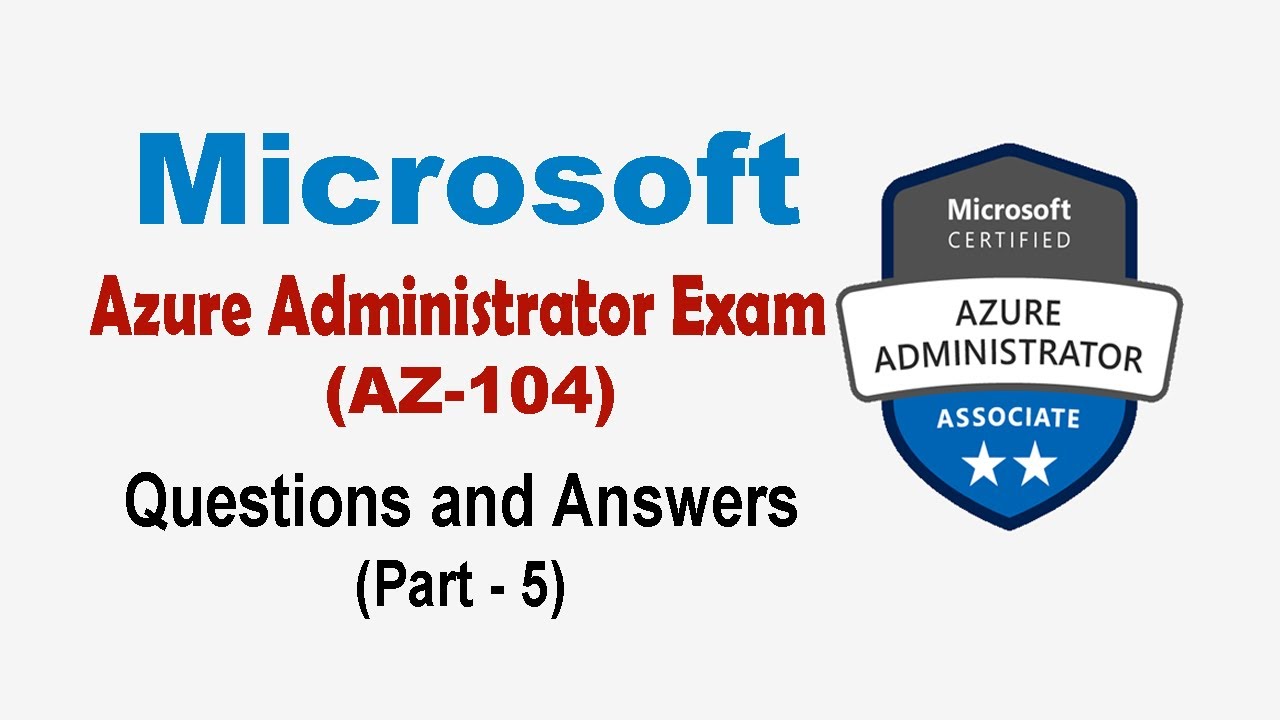 AZ-104 Real Exam Questions and Answers [2025] | Azure Administrator AZ ...