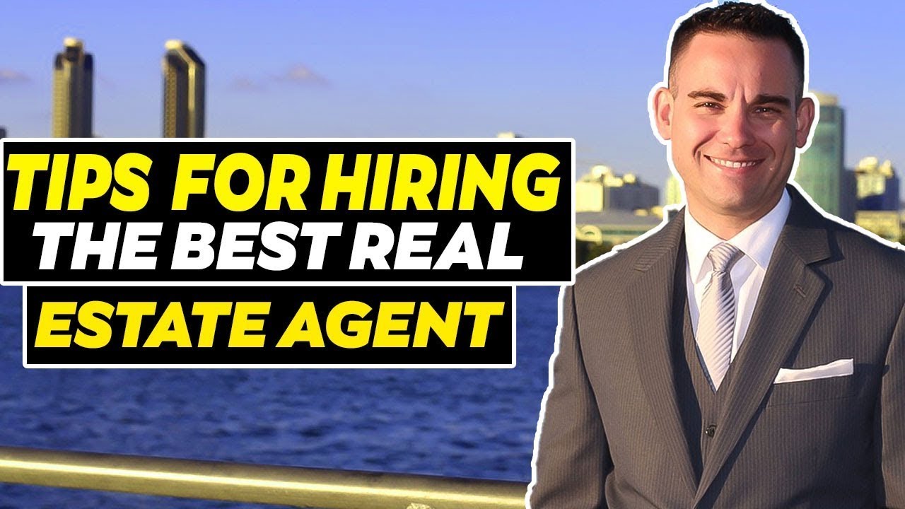 10 Tips for Hiring The Very Best Real Estate Agent - YouTube