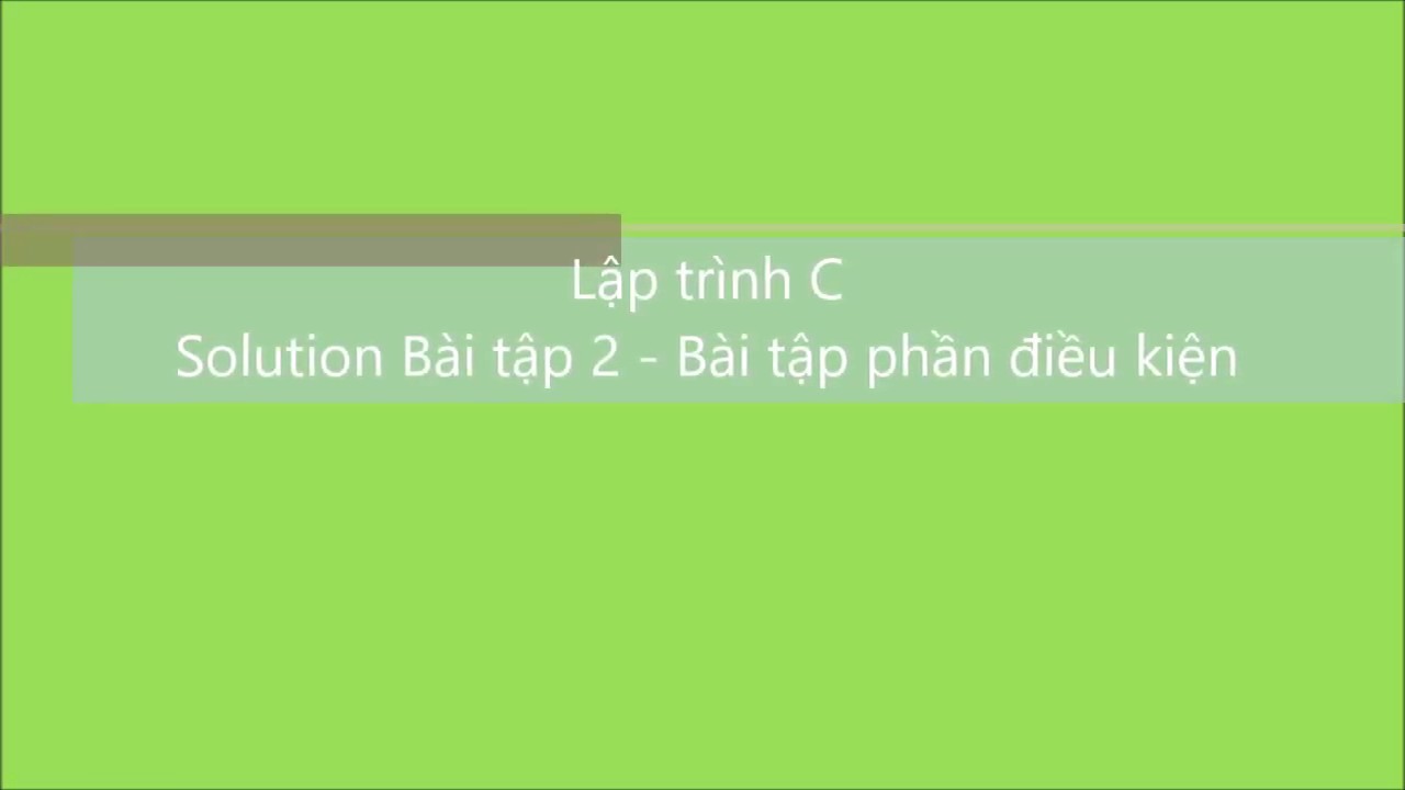 Lập trình C-SO: Solution Bài tập 2 - Bài tập phần điều kiện | V1Study.com - YouTube