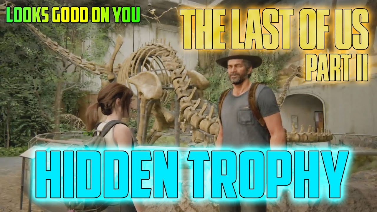 Hidden Trophy The Last Of Us 2 (LOOKS GOOD ON YOU) - YouTube