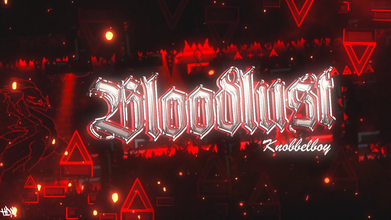 NEW HARDEST // Bloodlust By KnobbleBoy // LEGENDARY DEMON! - YouTube