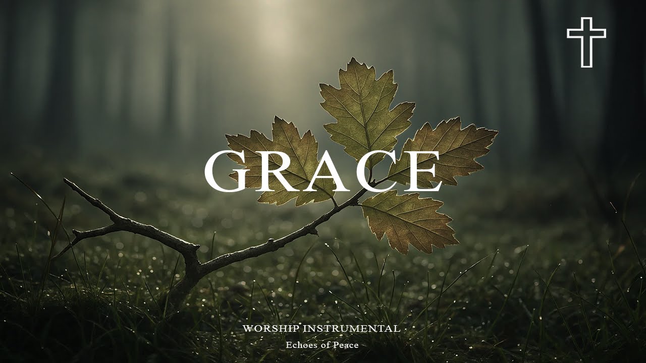 GRACE - Soaking worship instrumental | Prayer and Devotional - YouTube