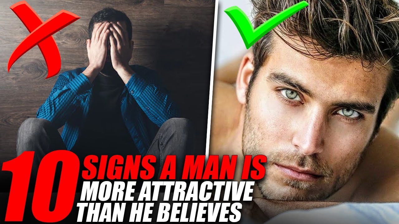 10 Signs A Man Is MORE ATTRACTIVE Than He Believes - YouTube