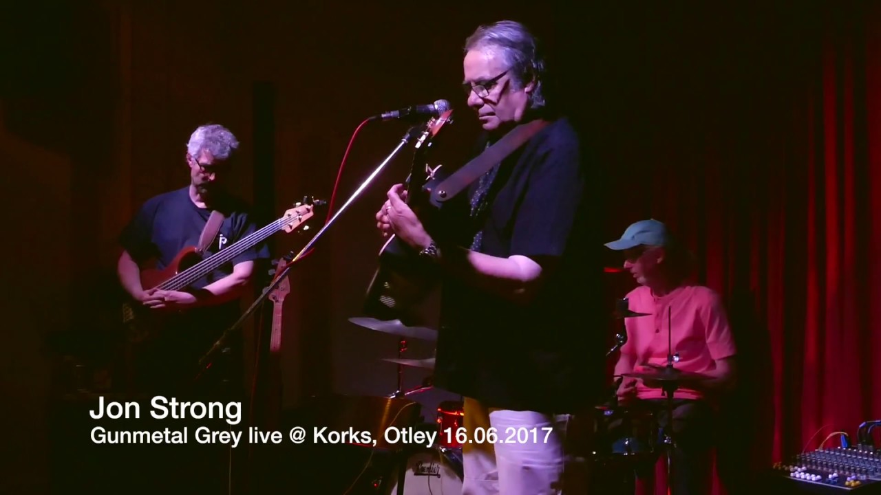 The Jon Strong Band - Gunmetal Grey live at Korks, Otley 2017 - YouTube