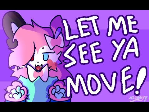 LET ME SEE YA MOVE!! | Animation Meme - YouTube