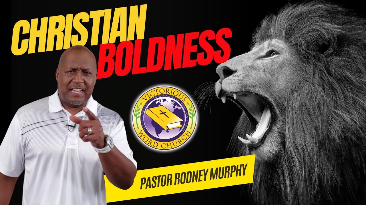 Christian BOLDNESS | Pastor Rodney Murphy | Victorious Word Church ...
