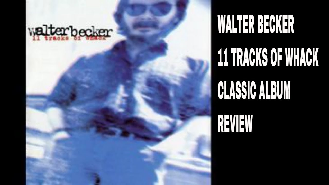 WALTER BECKER 11 TRACKS OF WHACK CLASSIC ALBUM REVIEW - YouTube