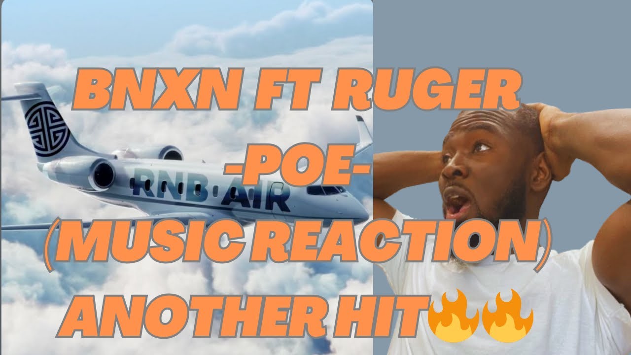 BNXN FT RUGER - POE - (MUSIC REACTION/REVIEW) - YouTube