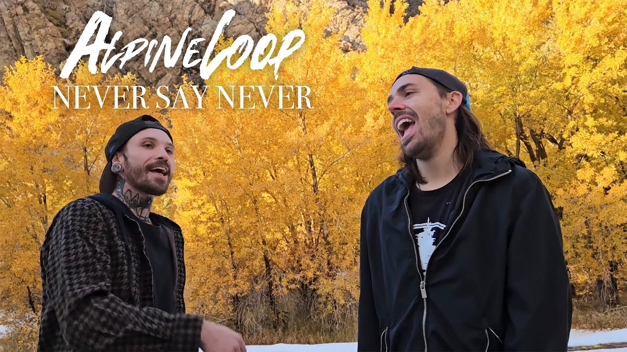 Alpine Loop - Never Say Never (Official Music Video) - YouTube