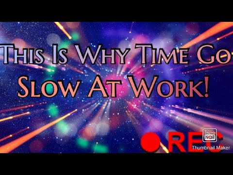 THIS IS WHY TIME GO SLOW AT WORK! (Spiritually) - YouTube