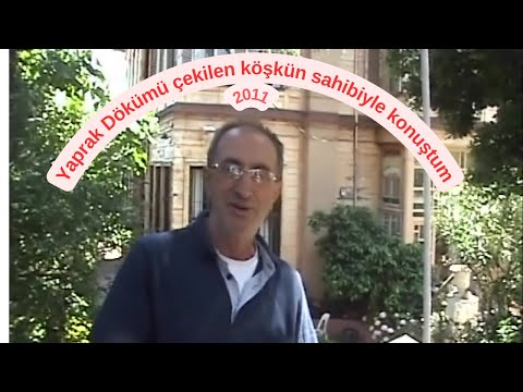 yaprak dökümü.köşkün sahibinden Neyir hanımın evini sordum.ilginç cevap aldim