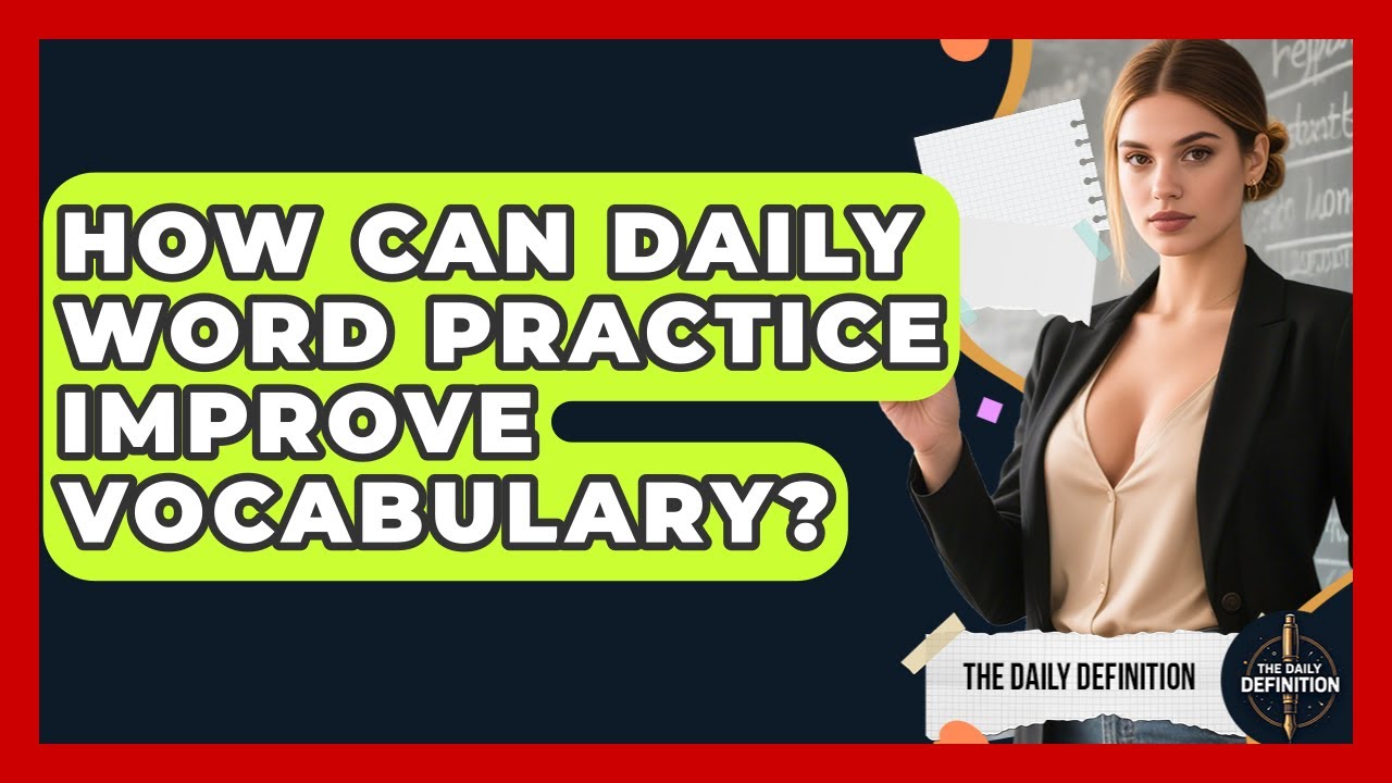 How Can Daily Word Practice Improve Vocabulary? - The Daily Definition ...