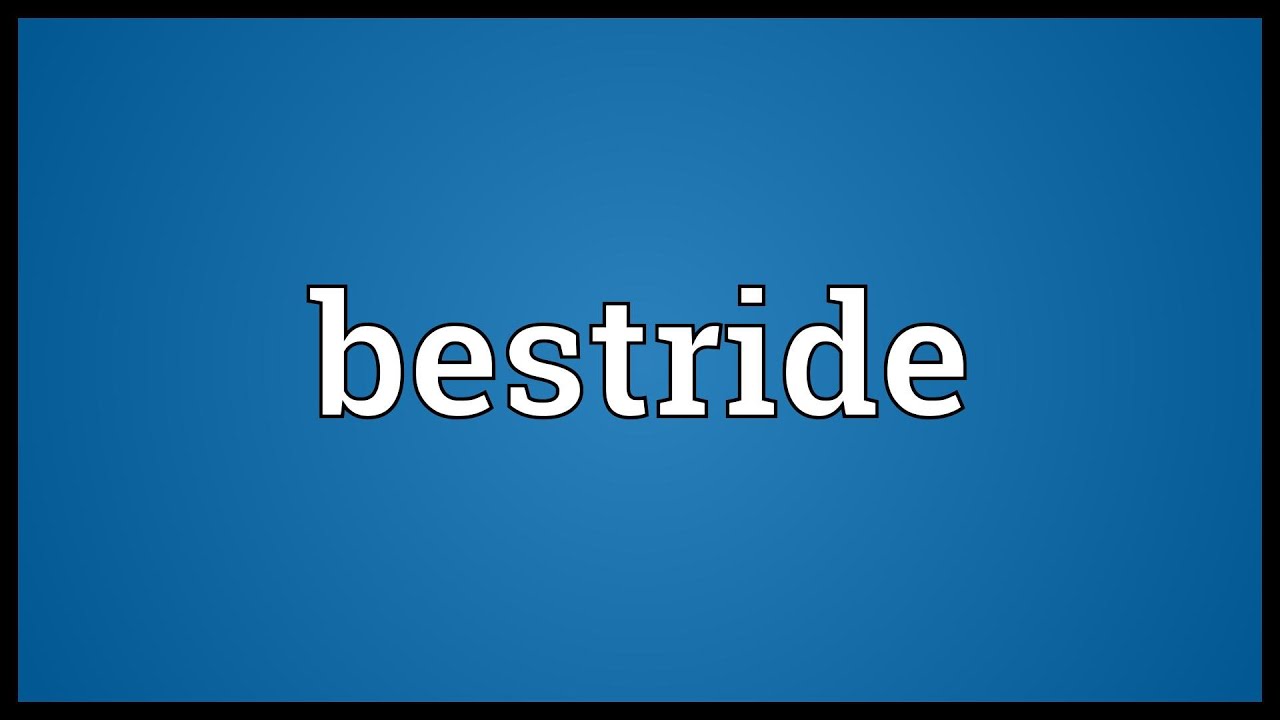 Bestride Meaning YouTube bestride-meaning-youtube